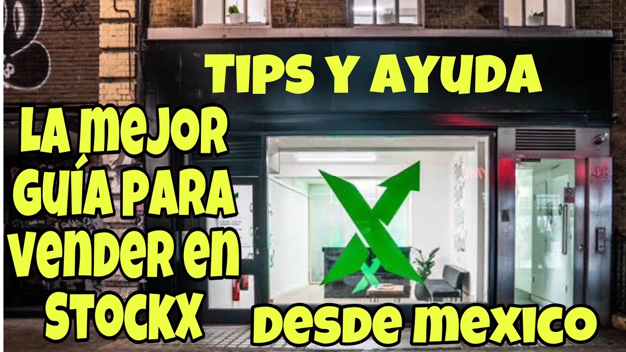 GUIA DEFINITIVA PARA VENDER EN STOCKX DESDE MEXICO!! 🇲🇽🇲🇽🇲🇽 - YouTube