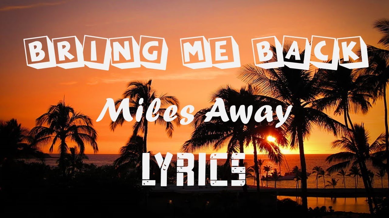 Bring Me Back - Miles Away (Lyrics) - YouTube Music