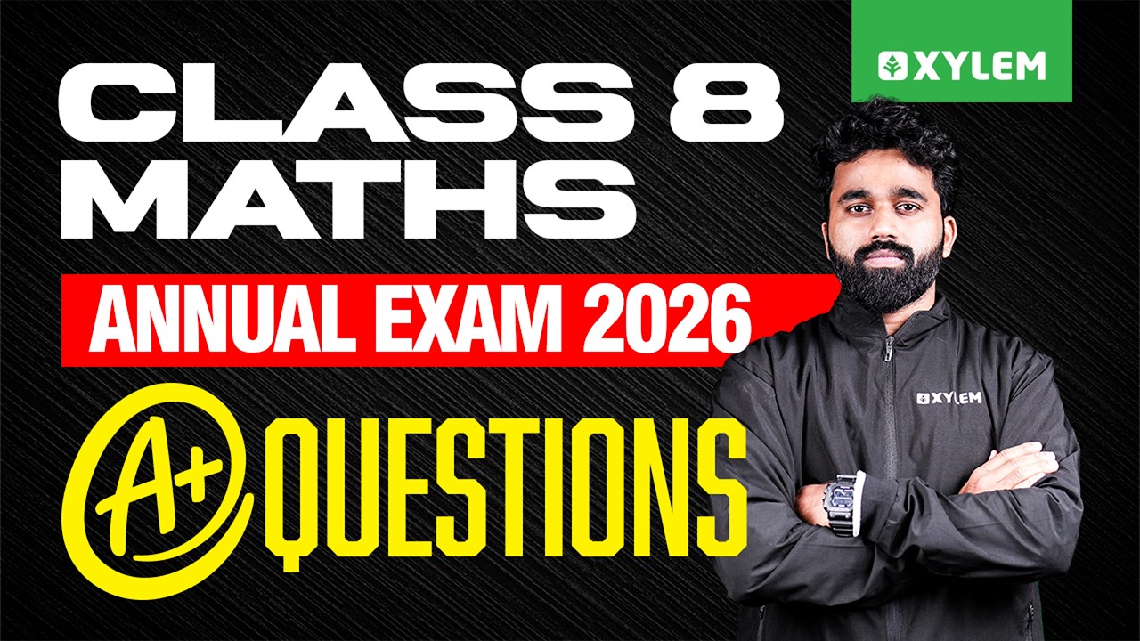 Class 8 Annual Exam 2026 Maths | A+ QUESTIONS | Xylem Class 8 - YouTube