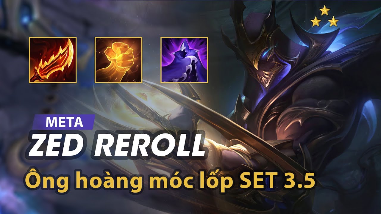 [Set 3.5] ZED ⭐⭐⭐ carry Vua móc lốp và những chàng kiếm khách nổi loạn ...