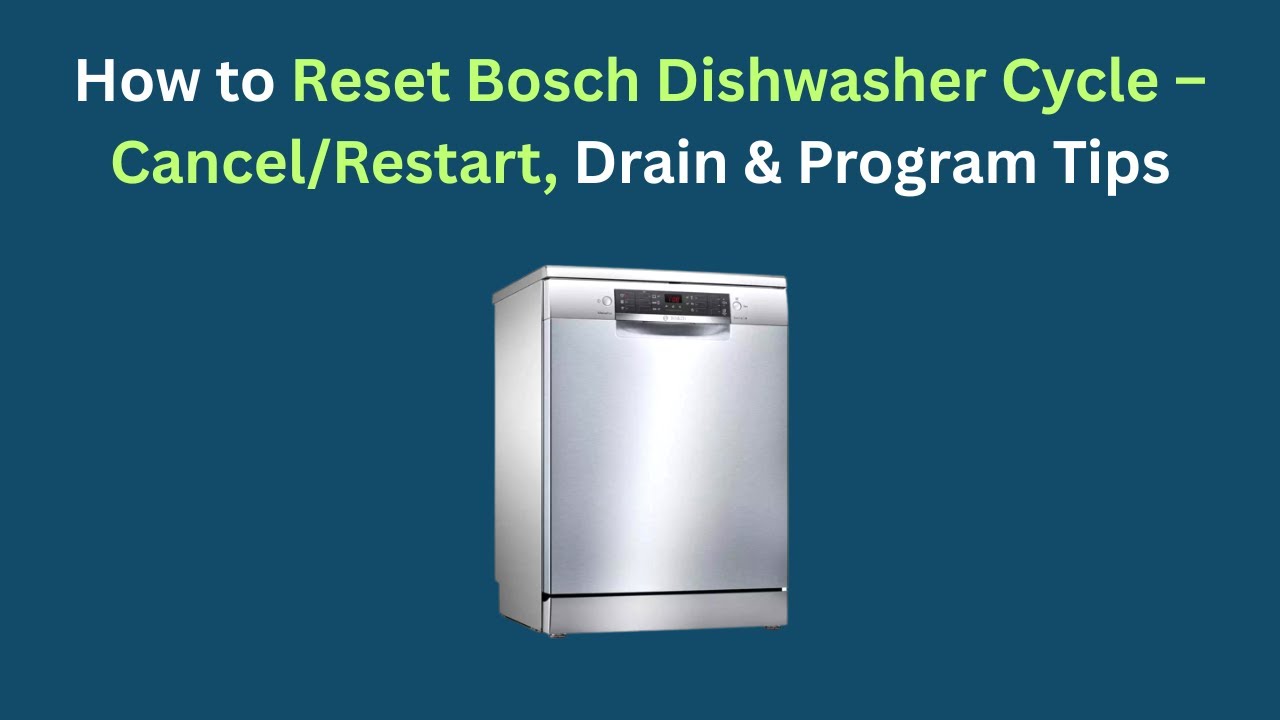 How to Reset Bosch Dishwasher Cycle – Cancel/Restart, Drain & Program ...