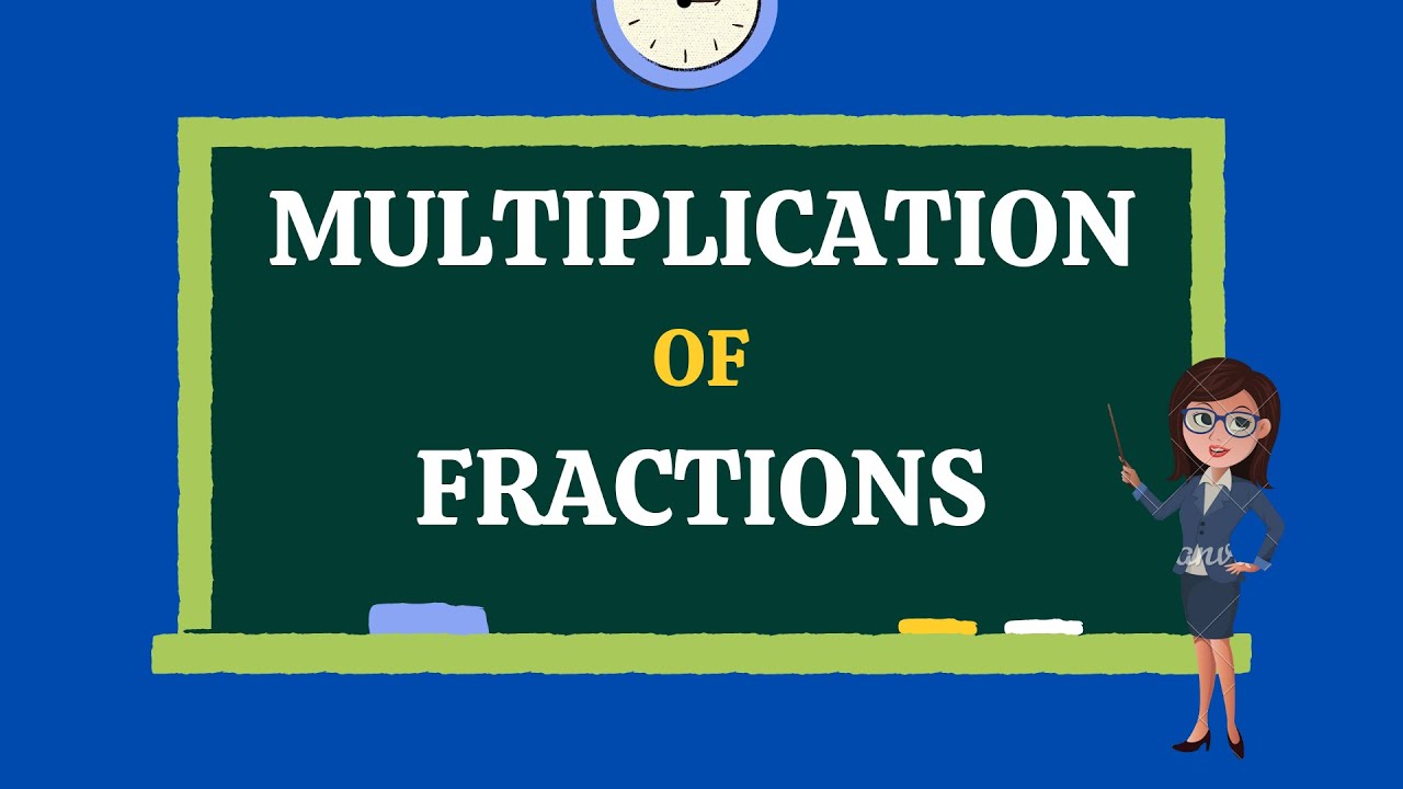 Multiplication of Fractions | How to multiply fractions |Multiplying ...