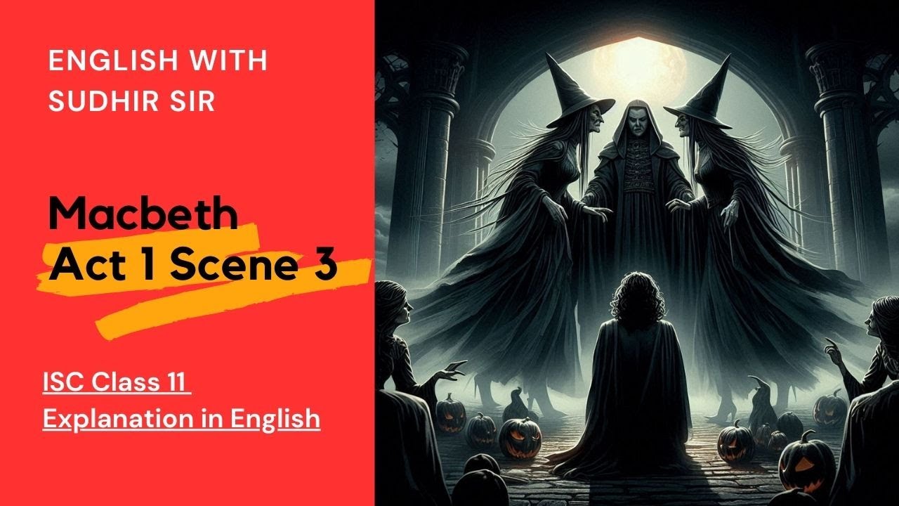English Explanation of Macbeth Act 1 Scene 3 | ISC Class 11 | English ...
