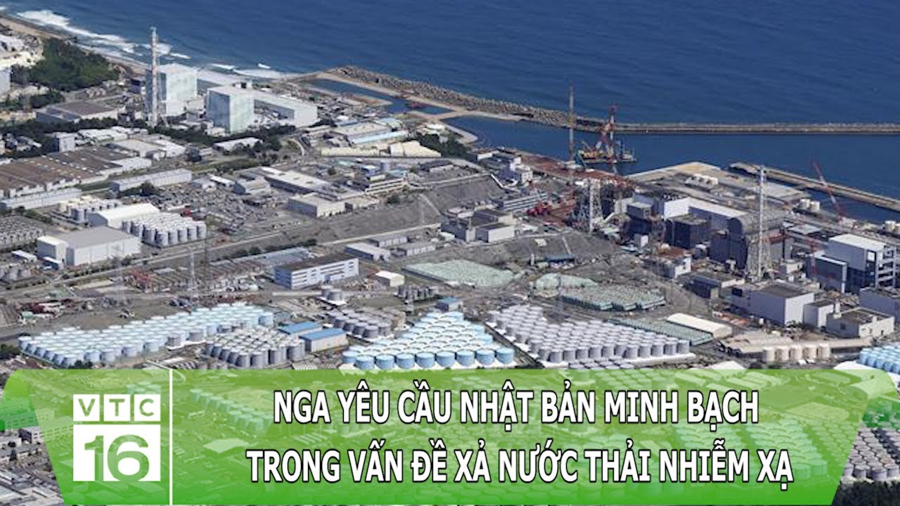 Nga yêu cầu Nhật Bản minh bạch trong vấn đề xả nước thải nhiễm xạ ...