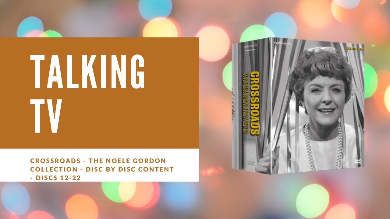 Talking TV - Crossroads - The Noele Gordon Collection - Disc Content ...