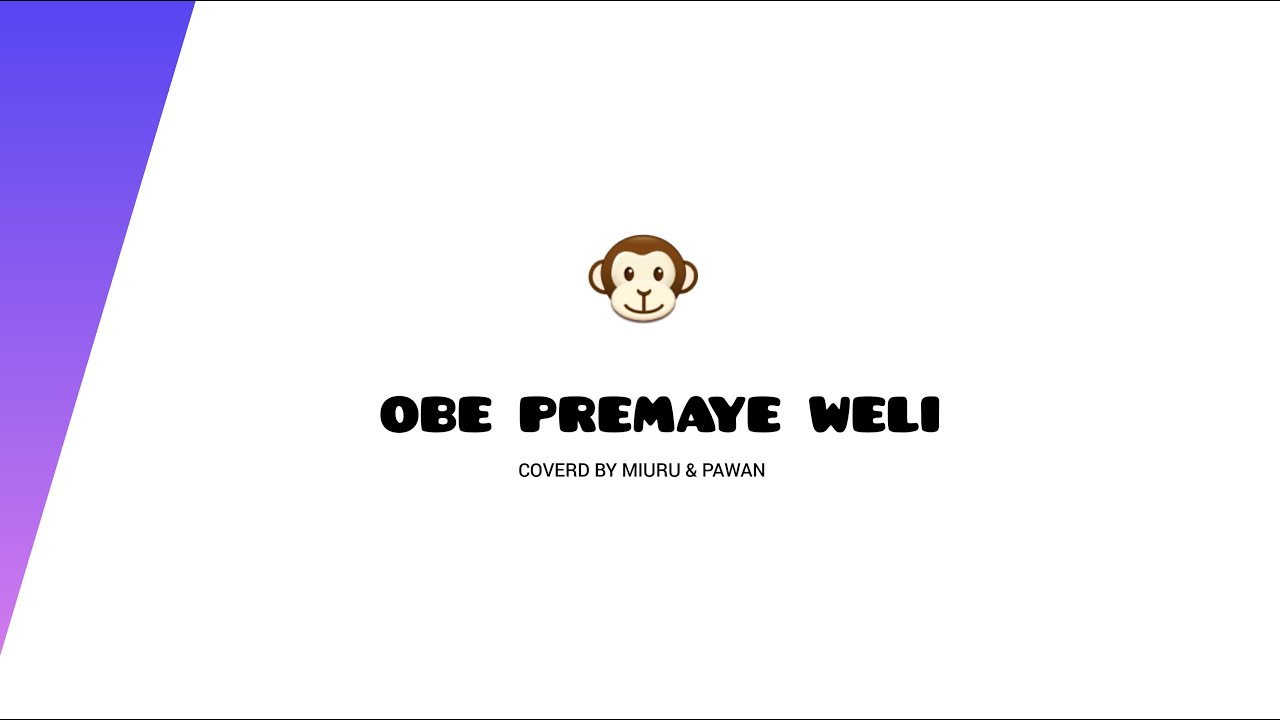 OBE PREMAYE WELI (ඔබේ ප්‍රේමය ප්‍රේමයේ වෙලී ) - COVERD BY MIURU ...