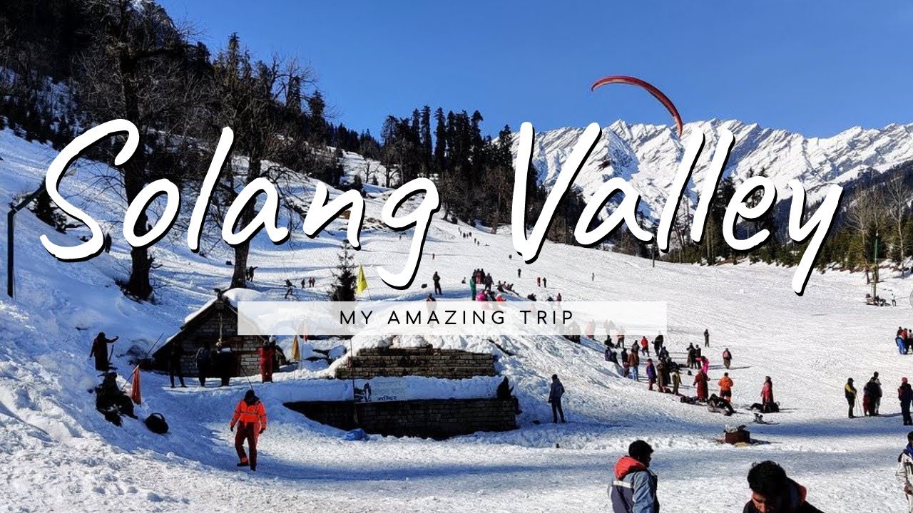 Exploring the Beauty of Solang Valley - A Captivating Himalayan ...