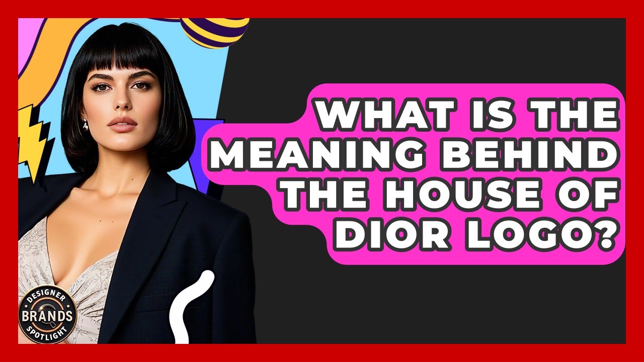 What Is The Meaning Behind The House Of Dior Logo? - Designer Brands ...