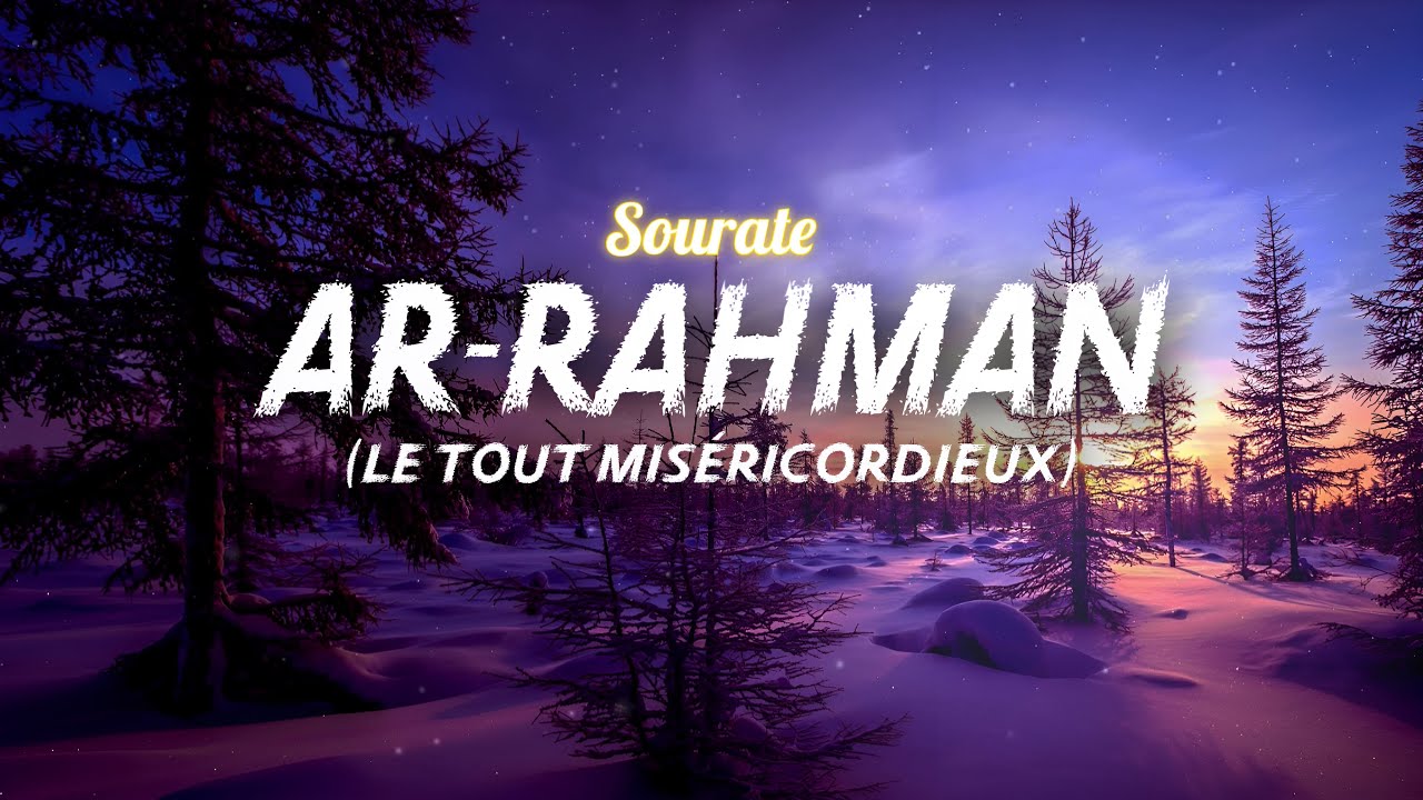 Sourate/Coran Ar-Rahman (سورة الرحمن) - Magnifique Récitation Qui ...
