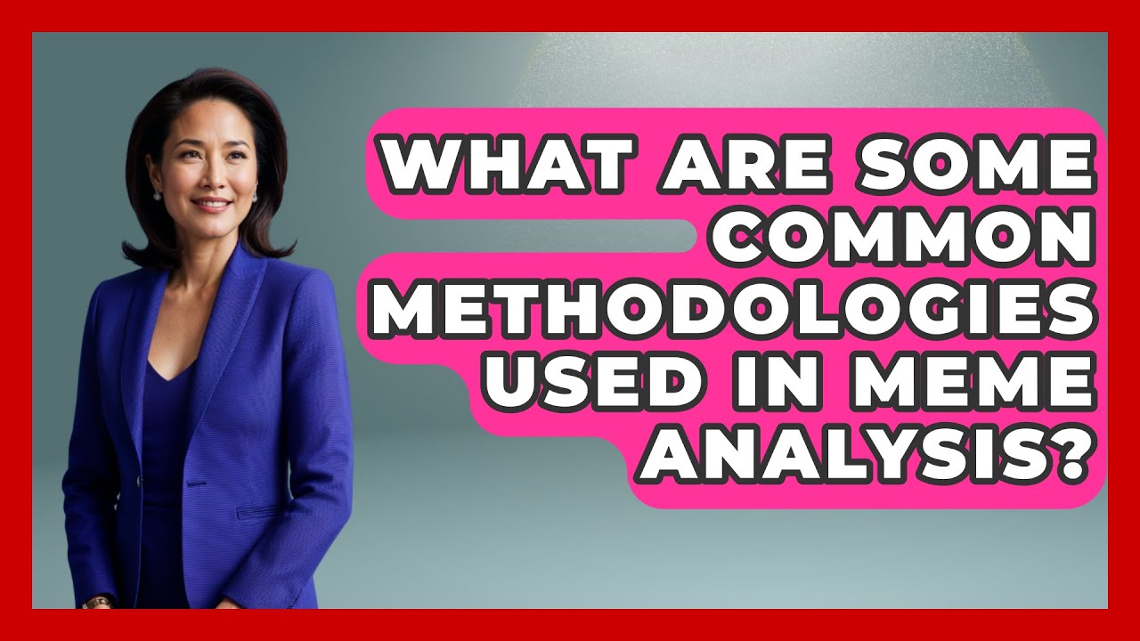 What Are Some Common Methodologies Used in Meme Analysis? | Trend ...
