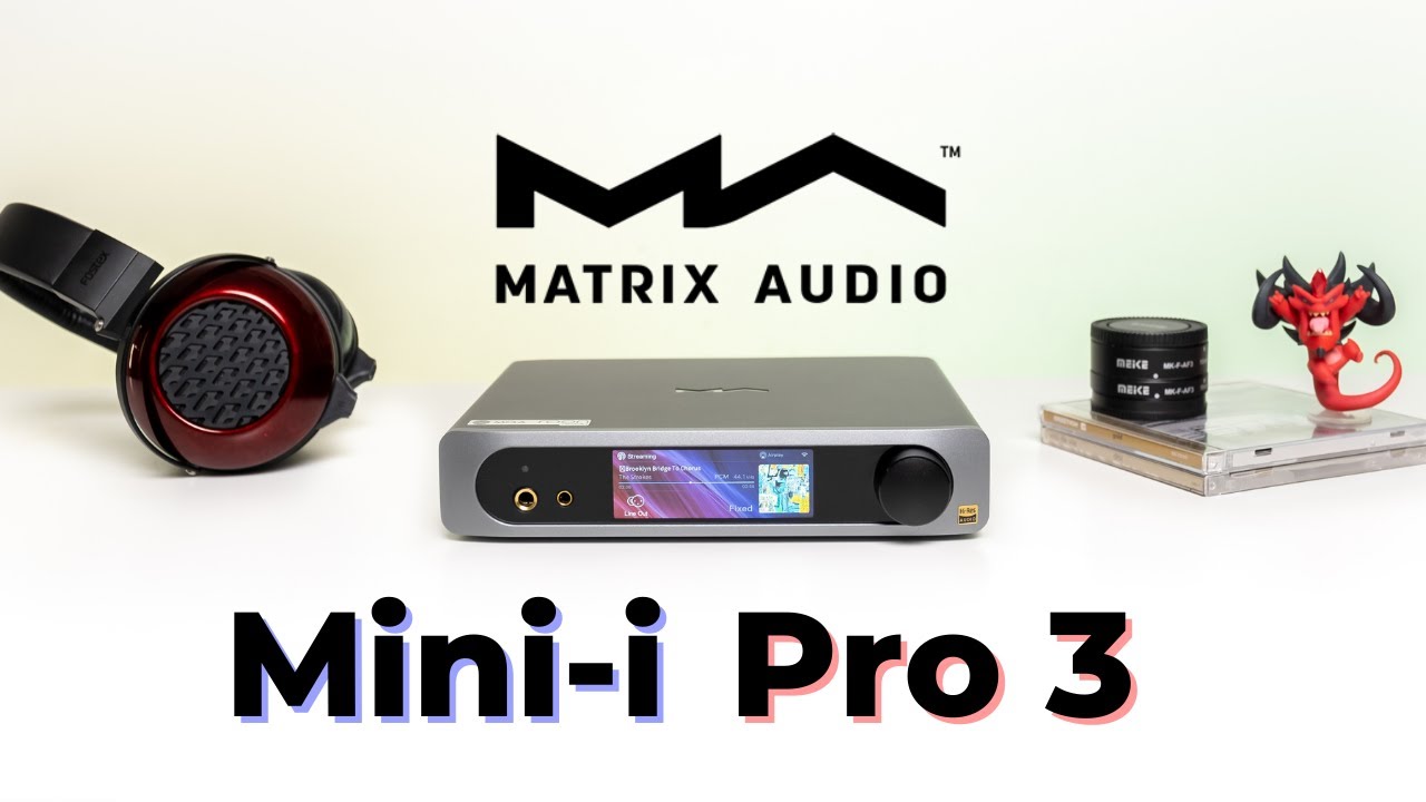 Matrix Audio Mini-i Pro 3 Review - Third Time's a Charm - YouTube