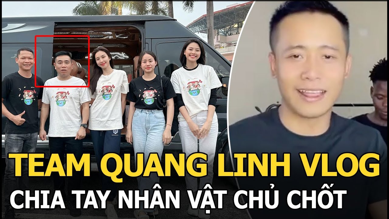 Team Quang Linh Vlog chính thức chia tay nhân vật chủ chốt, giấu kín lý ...