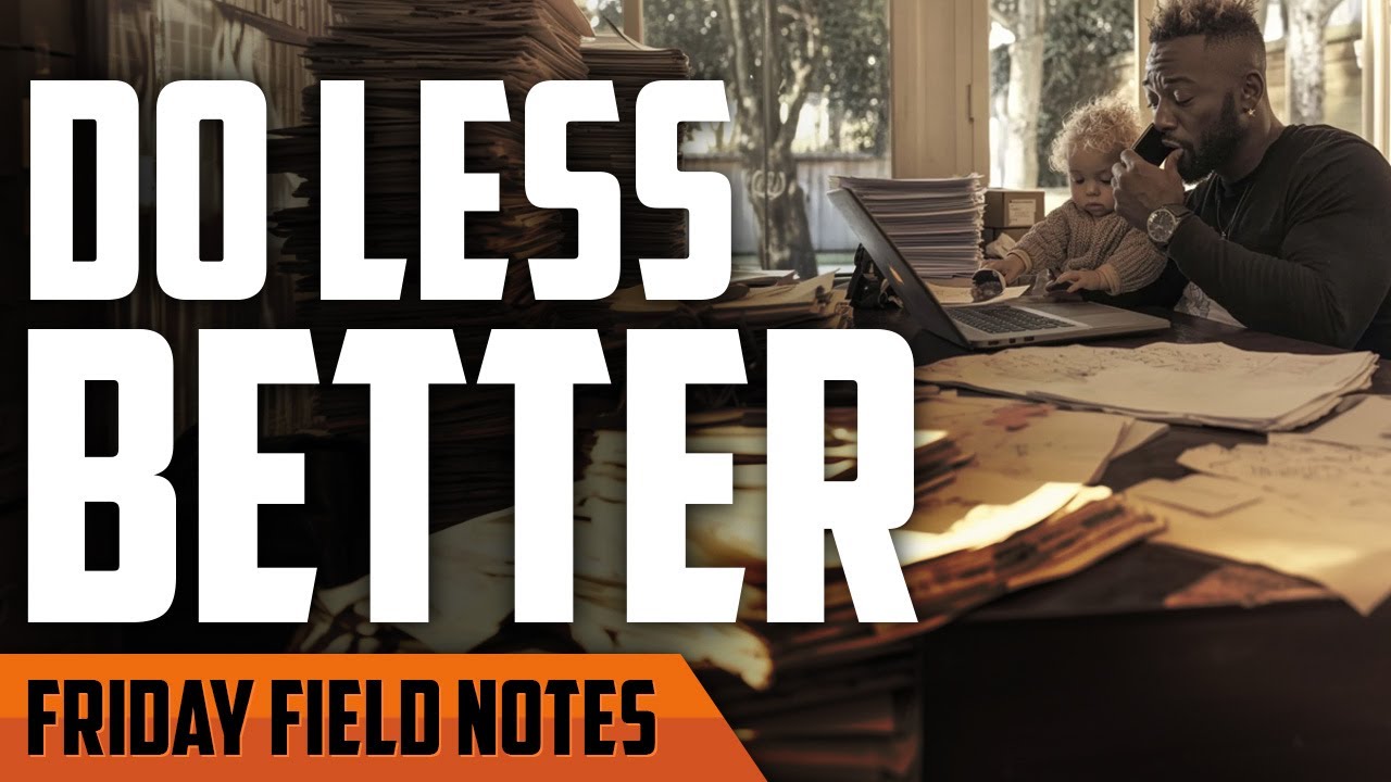 Men, Do Less…Better | FRIDAY FIELD NOTES - YouTube
