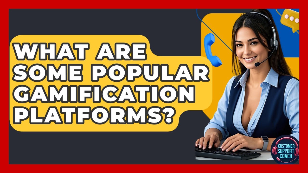 What Are Some Popular Gamification Platforms? - Customer Support Coach ...
