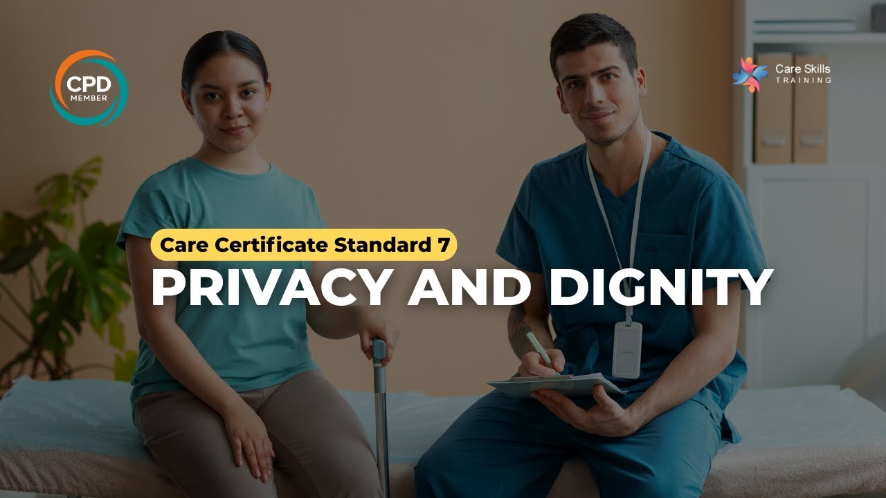 Care Certificate Standard 7: Privacy and Dignity | Care Skills Training ...