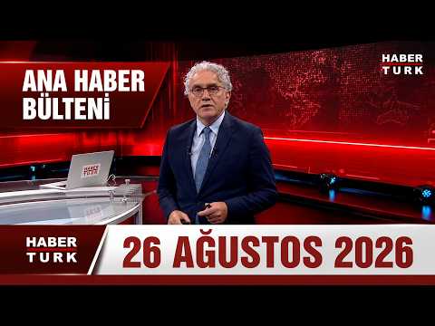 Faruk Aksoy ile Habertürk Ana Haber - 26 Ağustos 2026