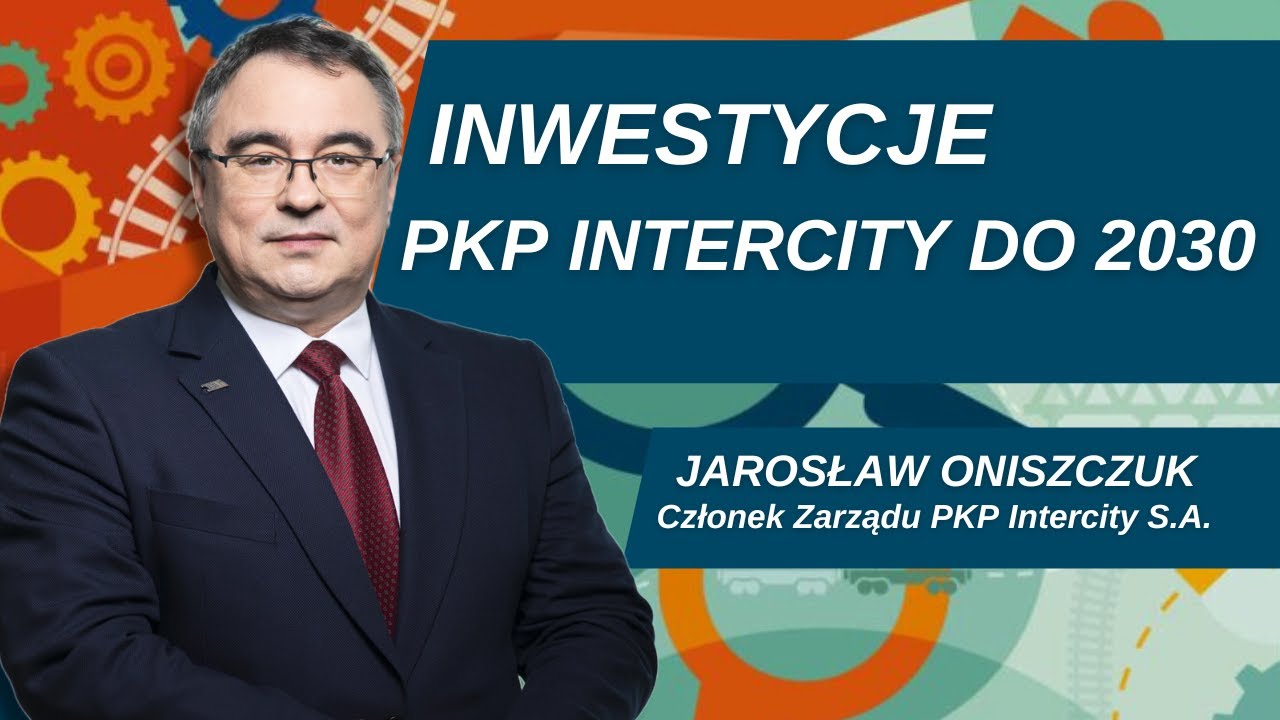 Do 2030 r. PKP Intercity przeznaczy 27 mld zł na inwestycje | Jarosław ...