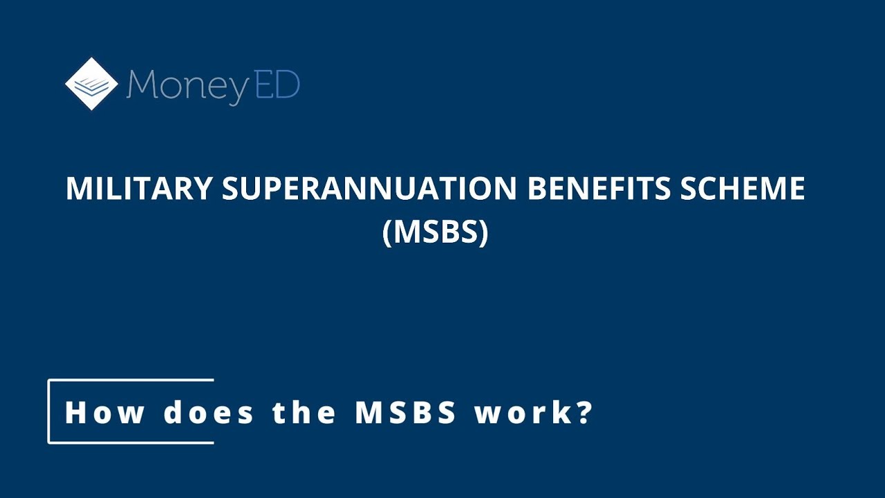 How does the Military Superannuation and Benefits Scheme (MSBS) work ...