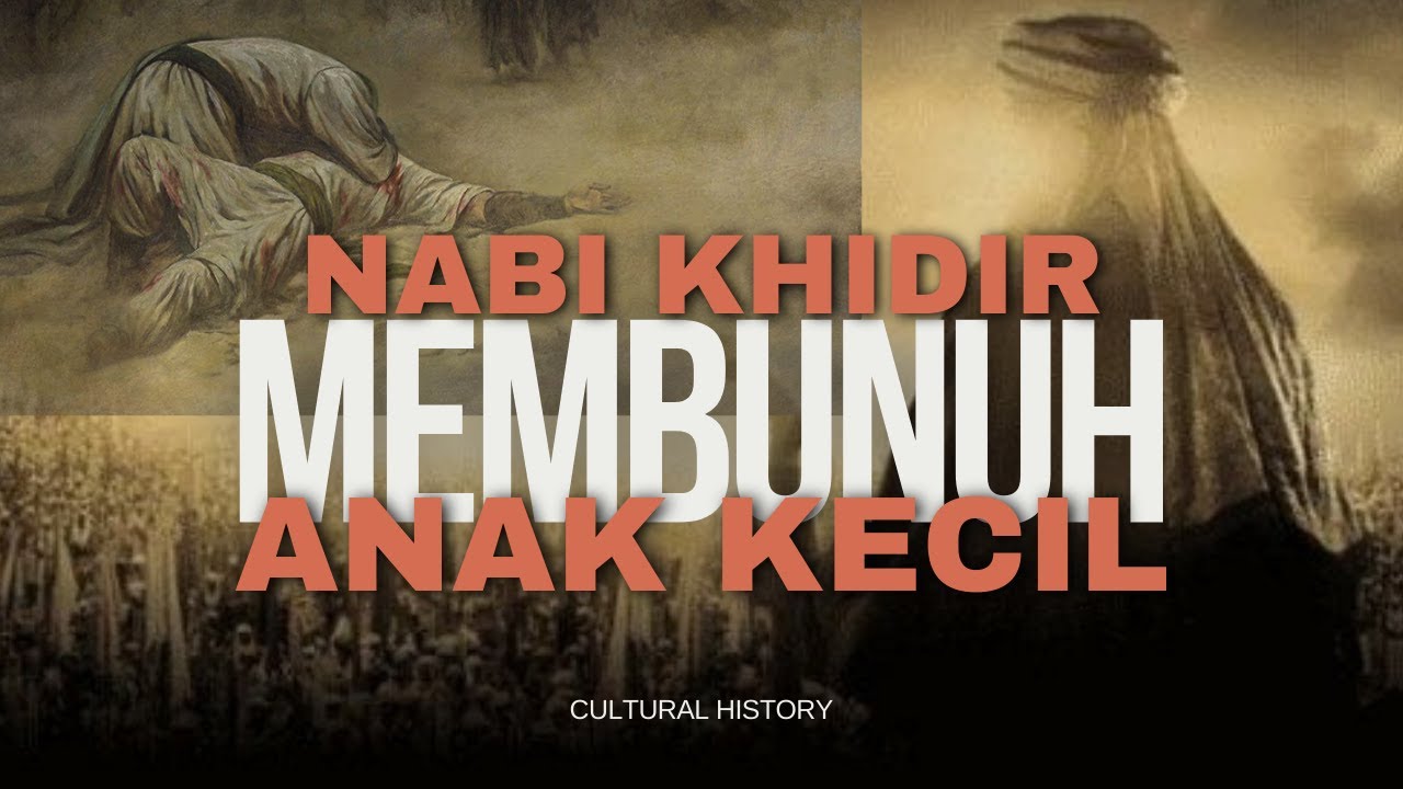 Nabi Khidir M3m8unuh anak kecil | Cultural History - YouTube