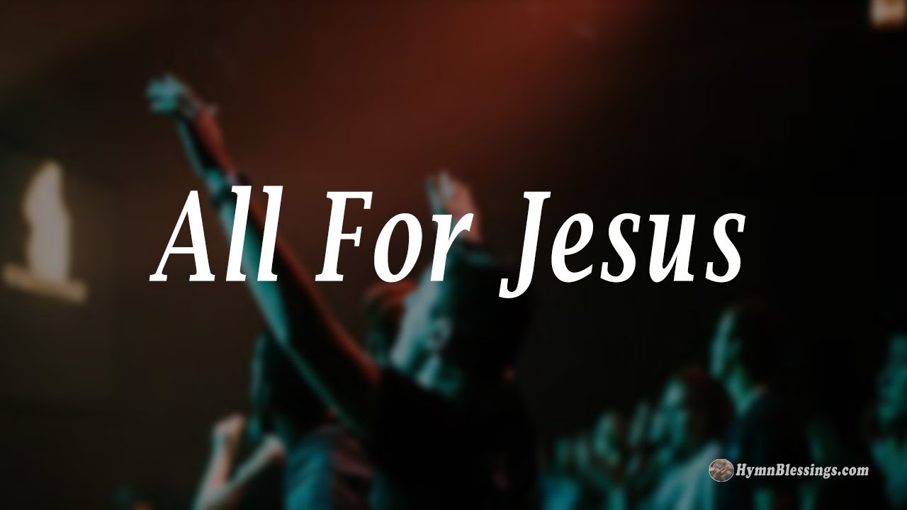 "All For Jesus" Projection Ready Hymns - YouTube