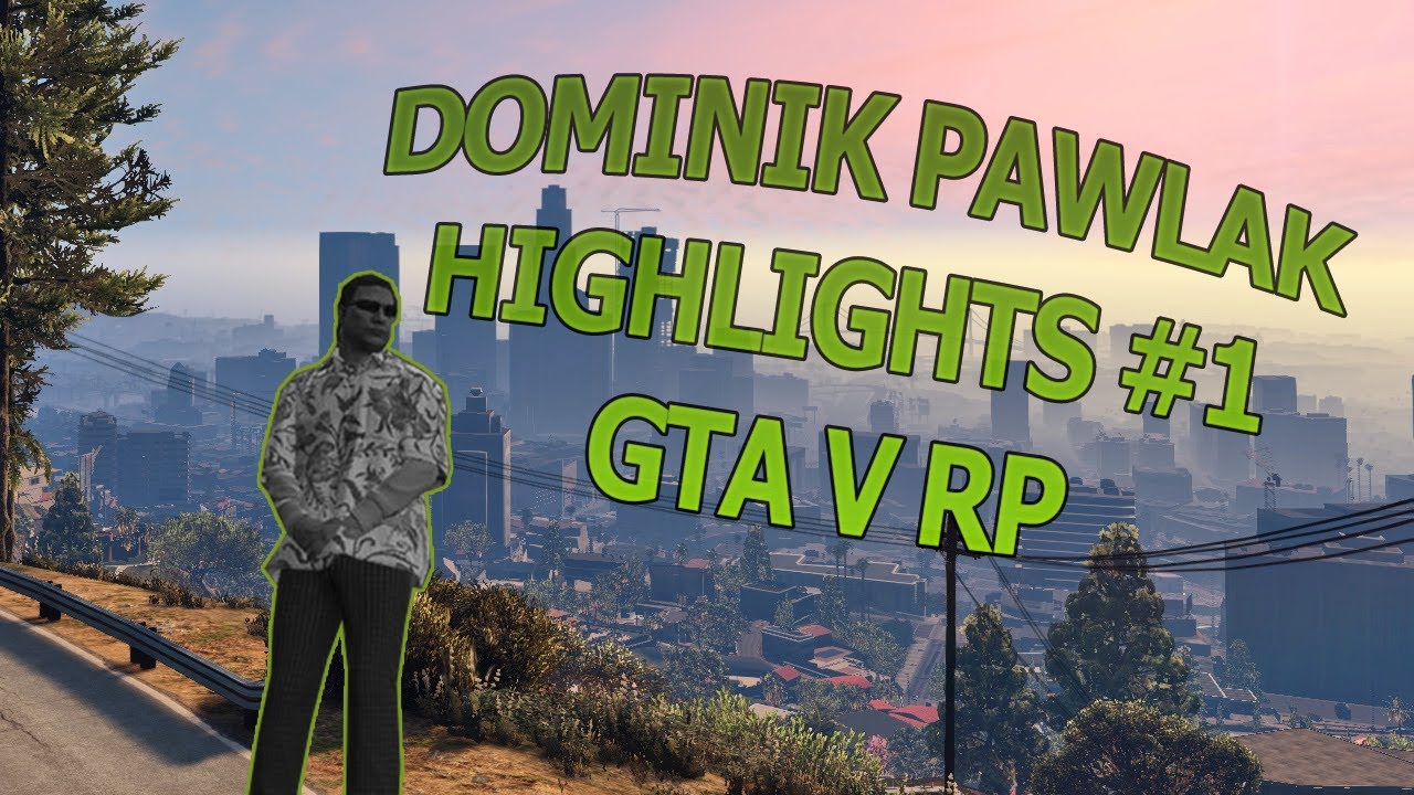 GTA RP: Dominik Pawlak Highlights #1 - YouTube