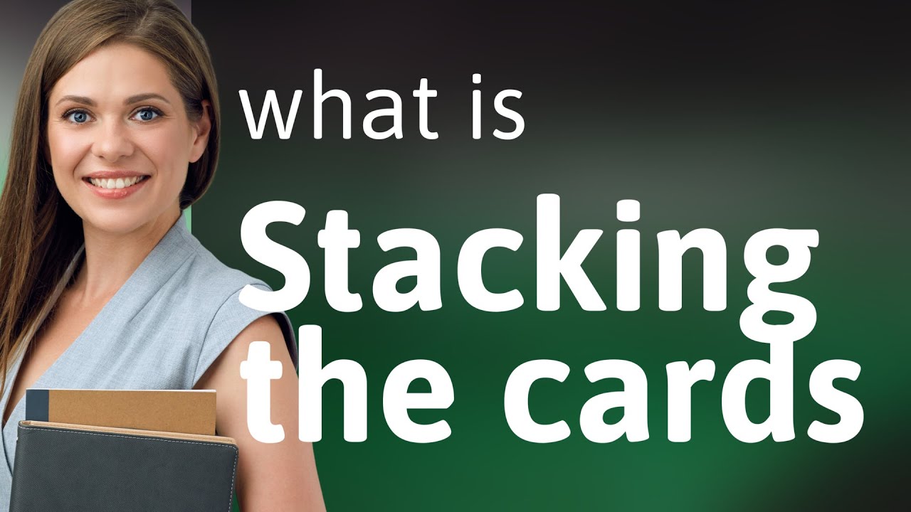 Unveiling the Strategy: Understanding "Stacking the Cards" - YouTube