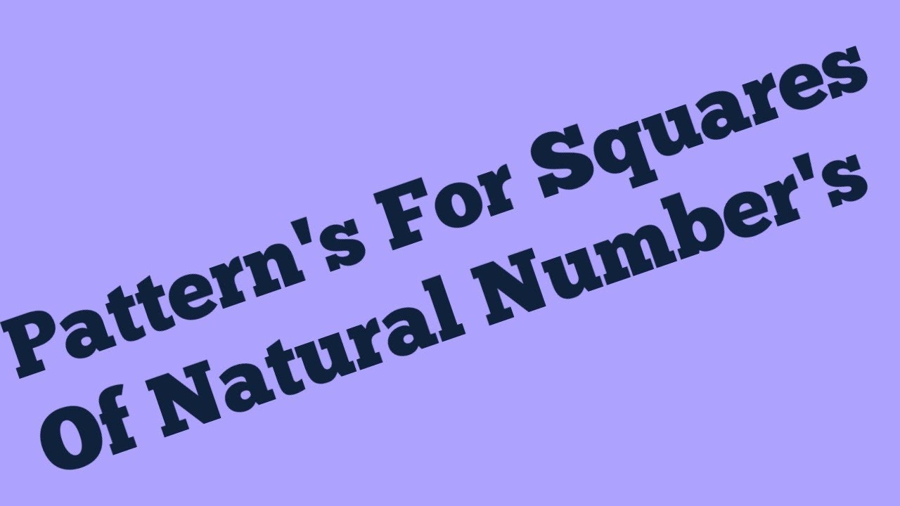 Pattern's for squares of natural number's/square/natural number/number ...