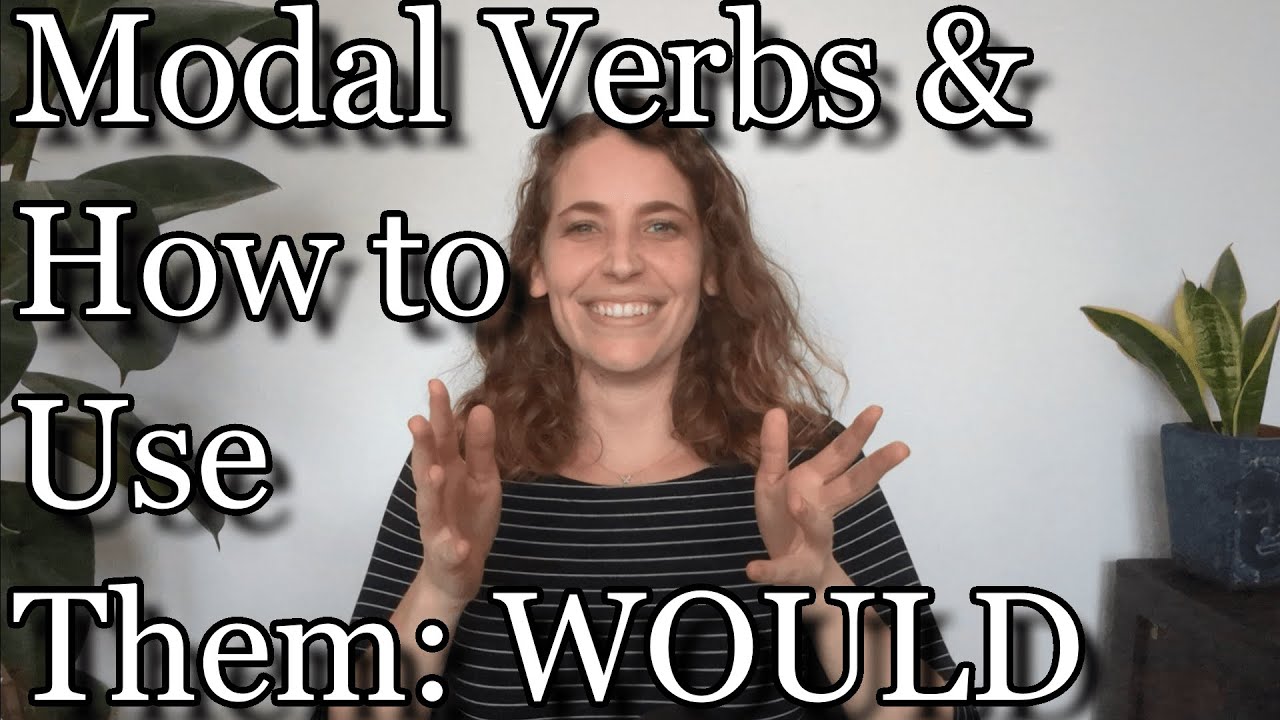How to Use Modal Verbs in Your English Conversations: WOULD - YouTube