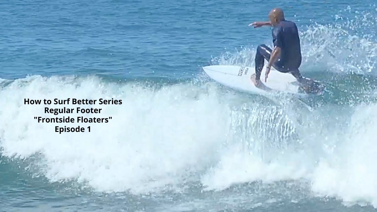 How to Surf Better Series Regular Footer "Frontside Floaters" Ep 1 ...