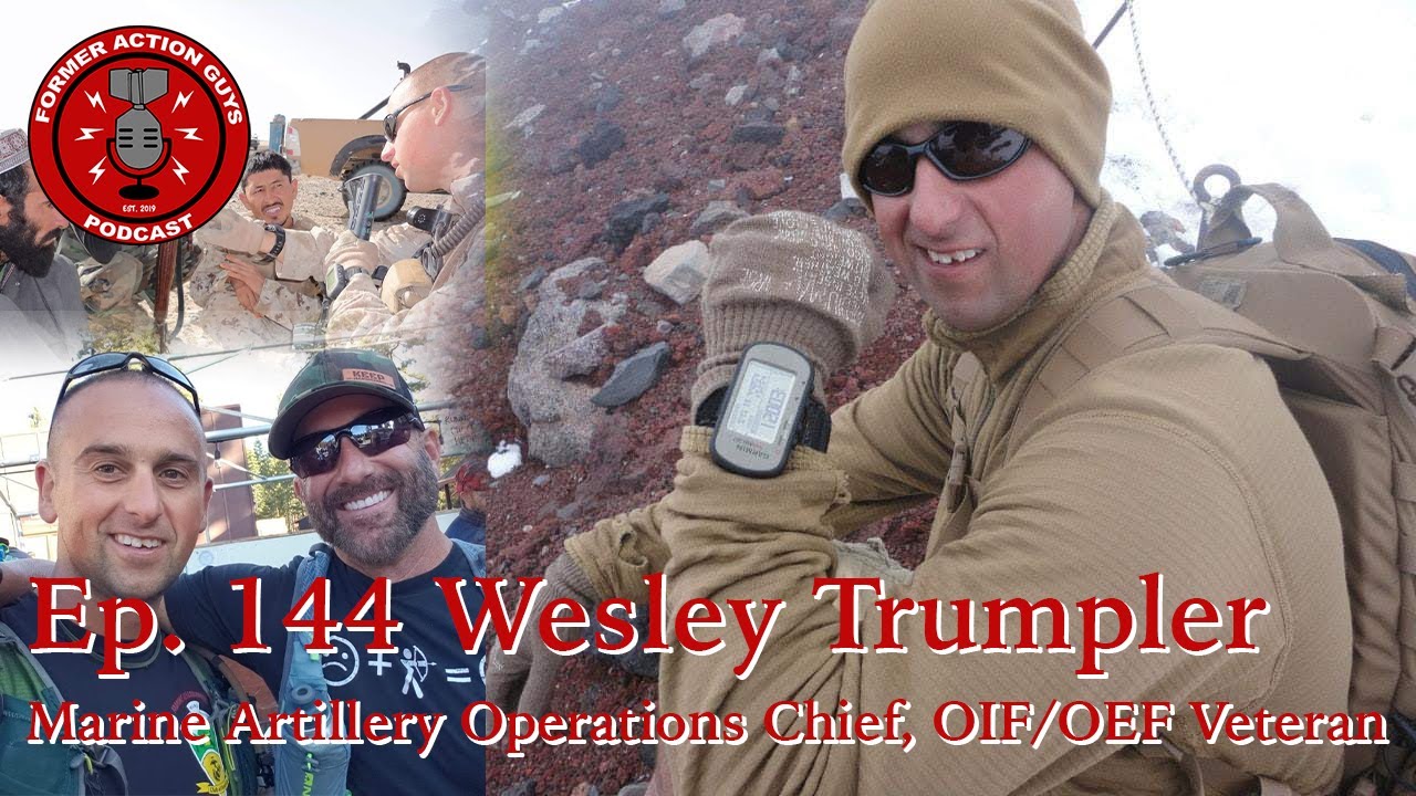 Ep. 144 - Wesley Trumpler - Marine Artillery Operations Chief, OIF/OEF ...