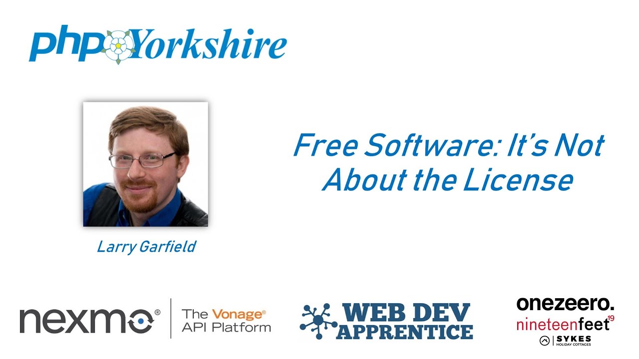 Larry Garfield - Free Software: It's not about the license - YouTube