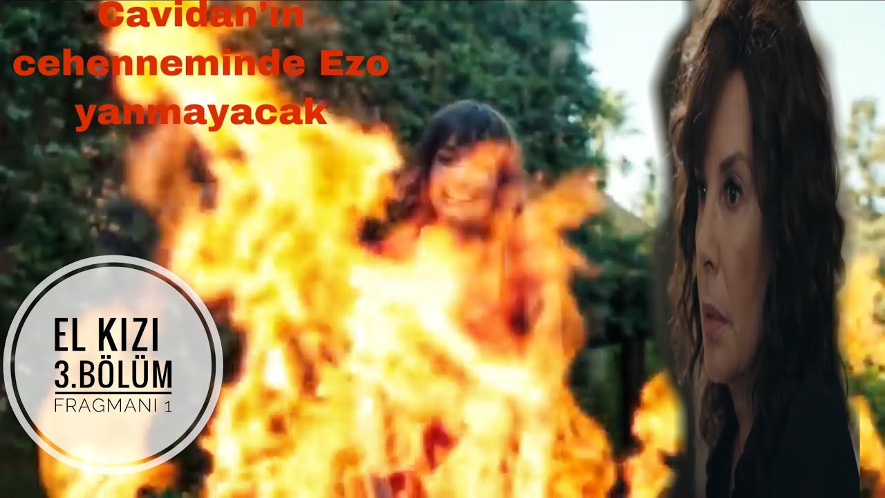 EL KIZI// 3.BÖLÜM FRAGMANI// CAVİDANIN CEHENNEMİNDE EZO YANMAYACAK ...