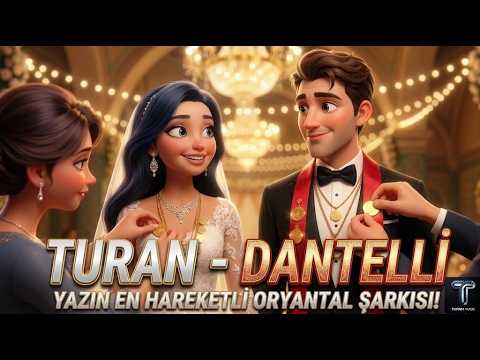 Turan - Dantelli | 2026 Yazının En Hareketli Oryantal Şarkısı!