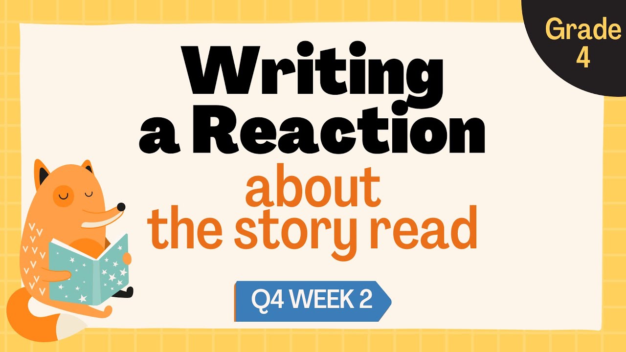 Writing a Reaction about a Story Read | English 4 Quarter 4 Week 2 ...