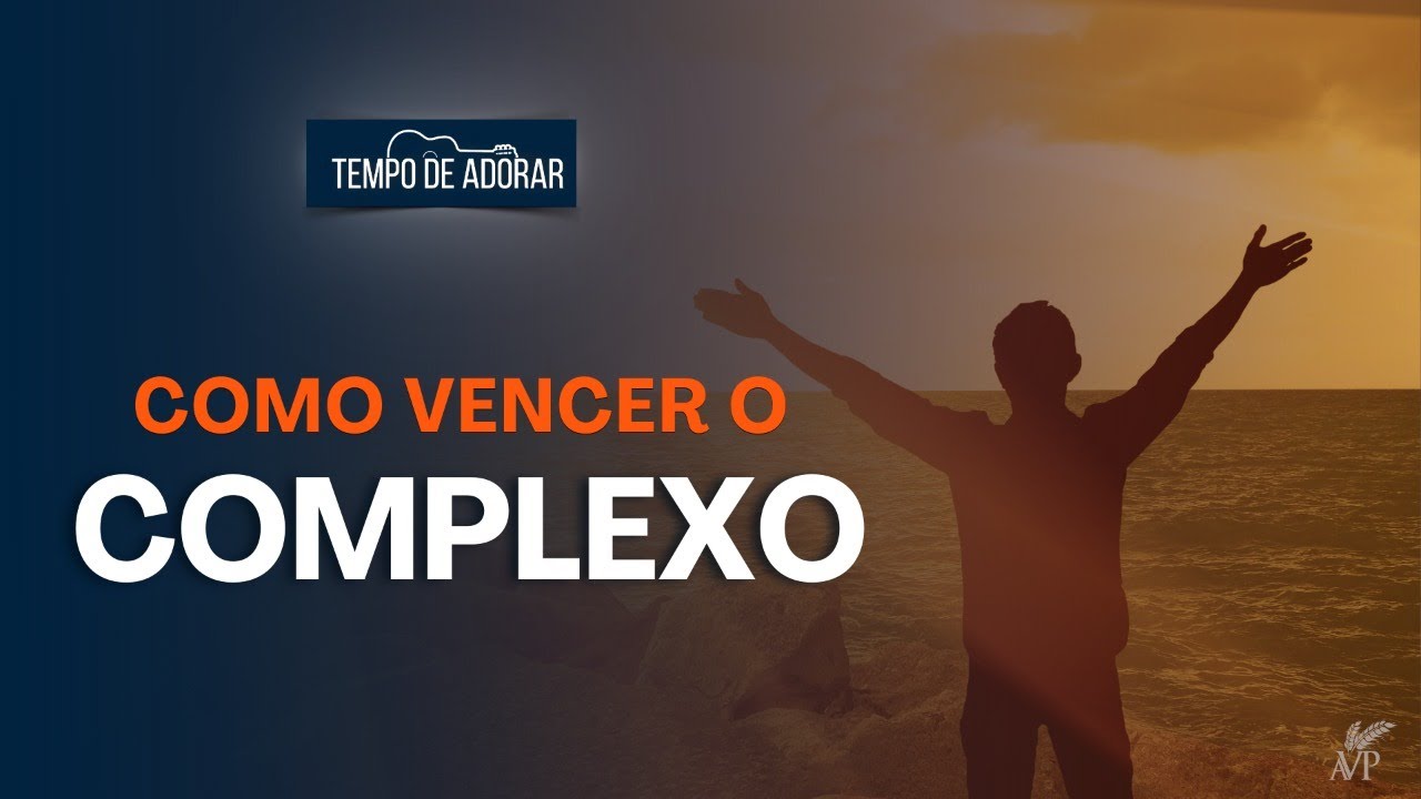 Vencendo o Complexo | Tempo de Adorar #54 | 23/04/2021 - YouTube