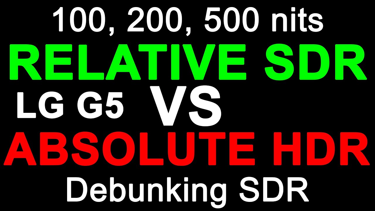 Relative SDR vs Absolute HDR Debunking SDR on LG OLED G5 - YouTube