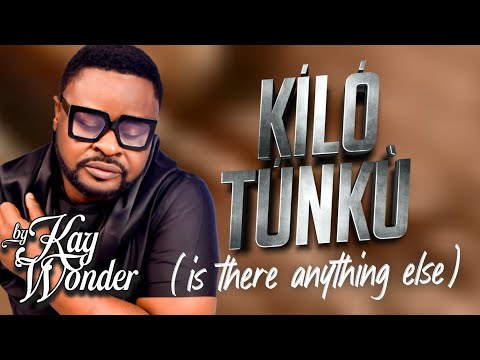 Kilo Tunku – Kay Wonder