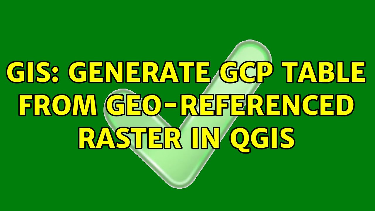 GIS: Generate GCP table from Geo-referenced raster in QGIS - YouTube
