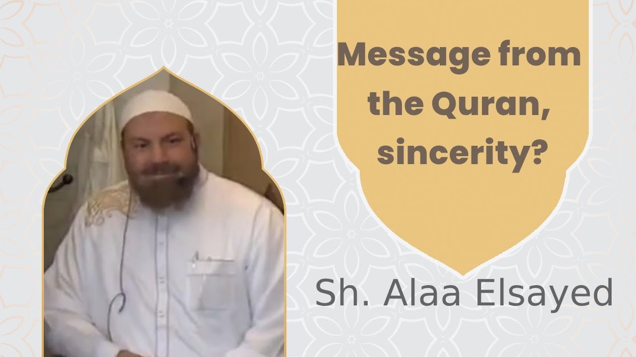 Message from the Quran, sincerity? Sheikh Alaa Elsayed #quran #allah # ...