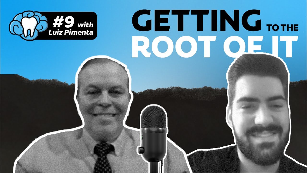 Getting to the Root of It | Episode #9 with Dr. Luiz Pimenta - YouTube