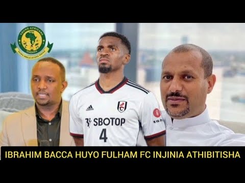 🚨#live SIKILIZA TAARIFA RASMI KWA UMA / IBRAHIM BACCA HUYO FULHAM ...