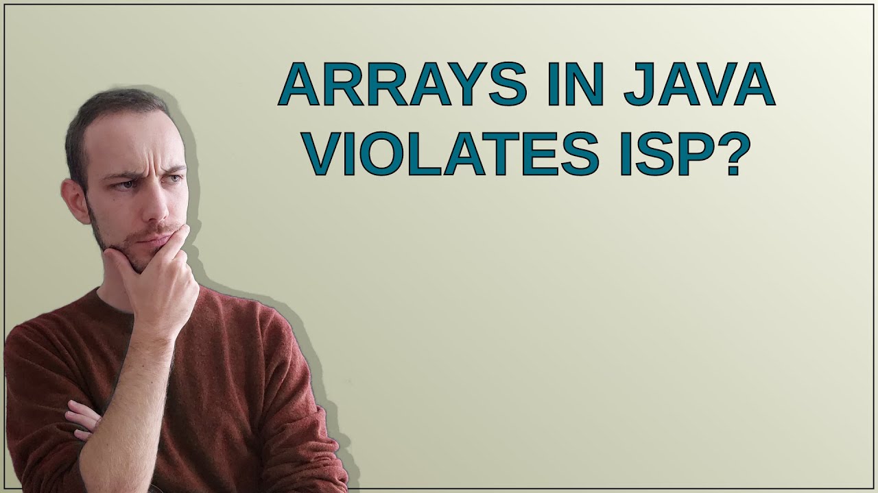 Arrays in java violates ISP? - YouTube