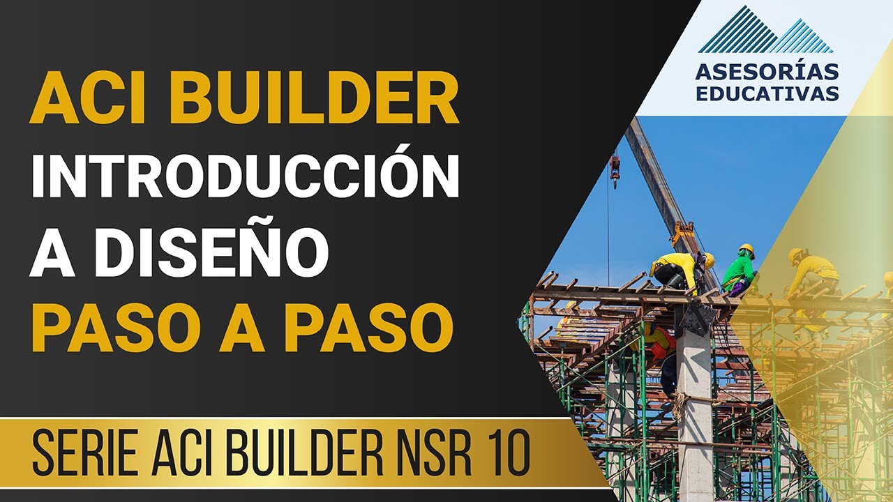 ACI BUILDER Introducción a DISEÑO paso a paso I Serie ACI BUILDER NSR ...