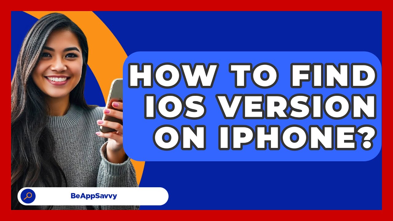 How To Find iOS Version On iPhone? - Be App Savvy - YouTube