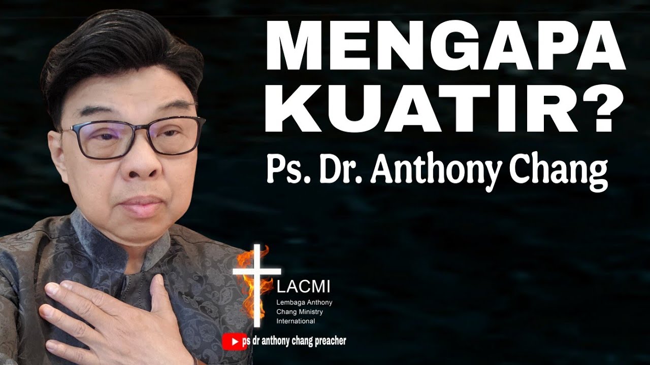 Anthony Chang: MENGAPA KUATIR? #khotbahpendeta - YouTube
