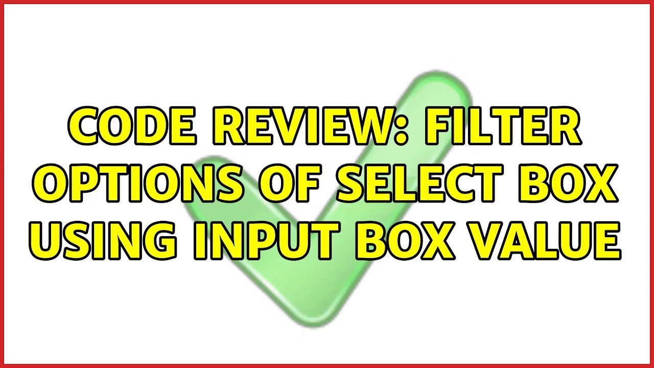 Code Review: Filter options of select box using input box value (4 ...