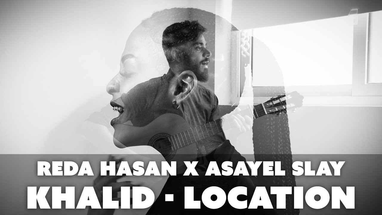 KHALID - LOCATION (REDA x ASAYEL SLAY) Music Cover - YouTube