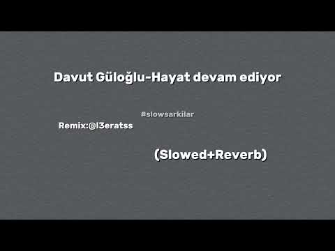 Davut Güloğlu-Hayat devam ediyor (Slowed+Reverb)
