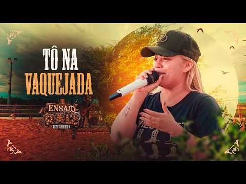 Tô na vaquejada - Taty Vaqueira (A Princesa das Cavalgadas)