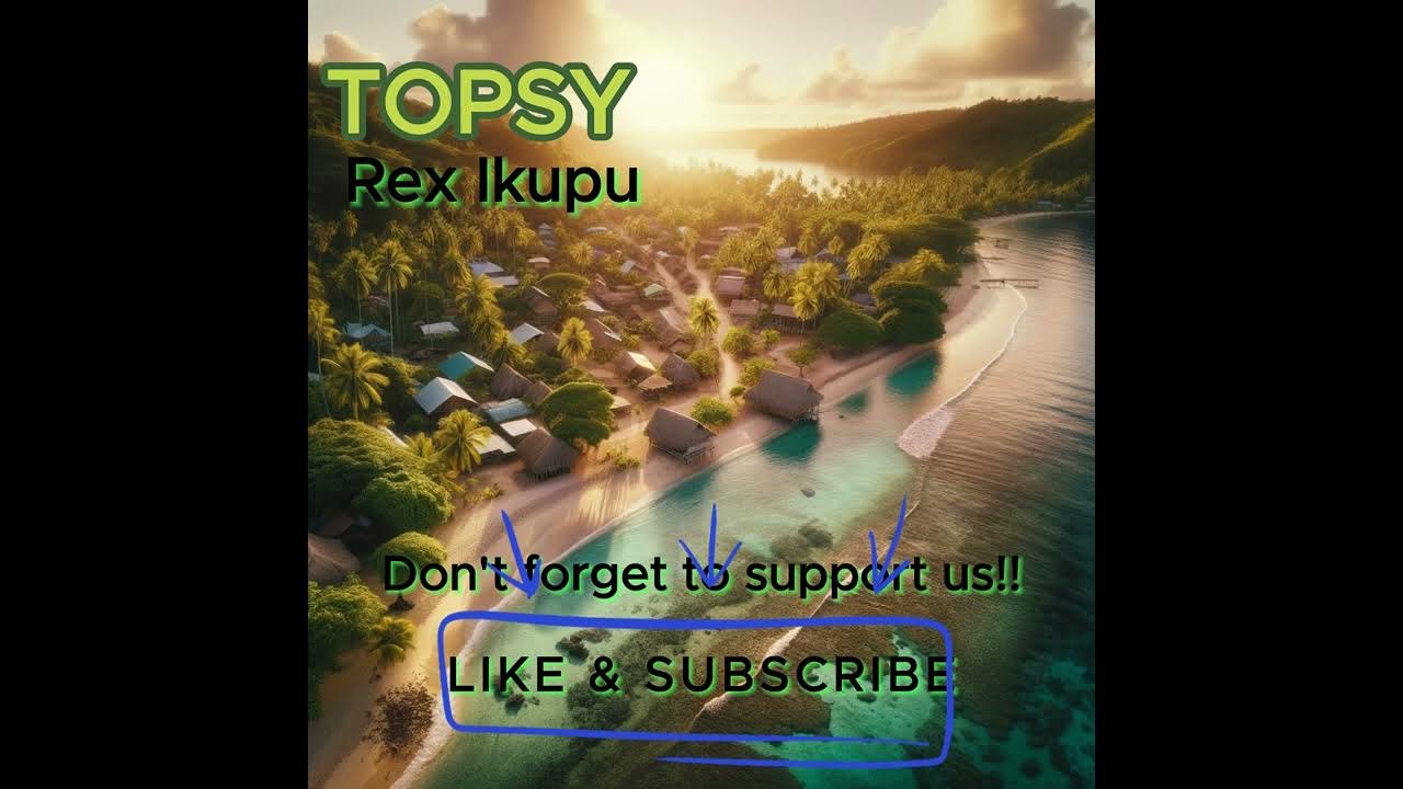Rex Ikupu - Topsy - YouTube